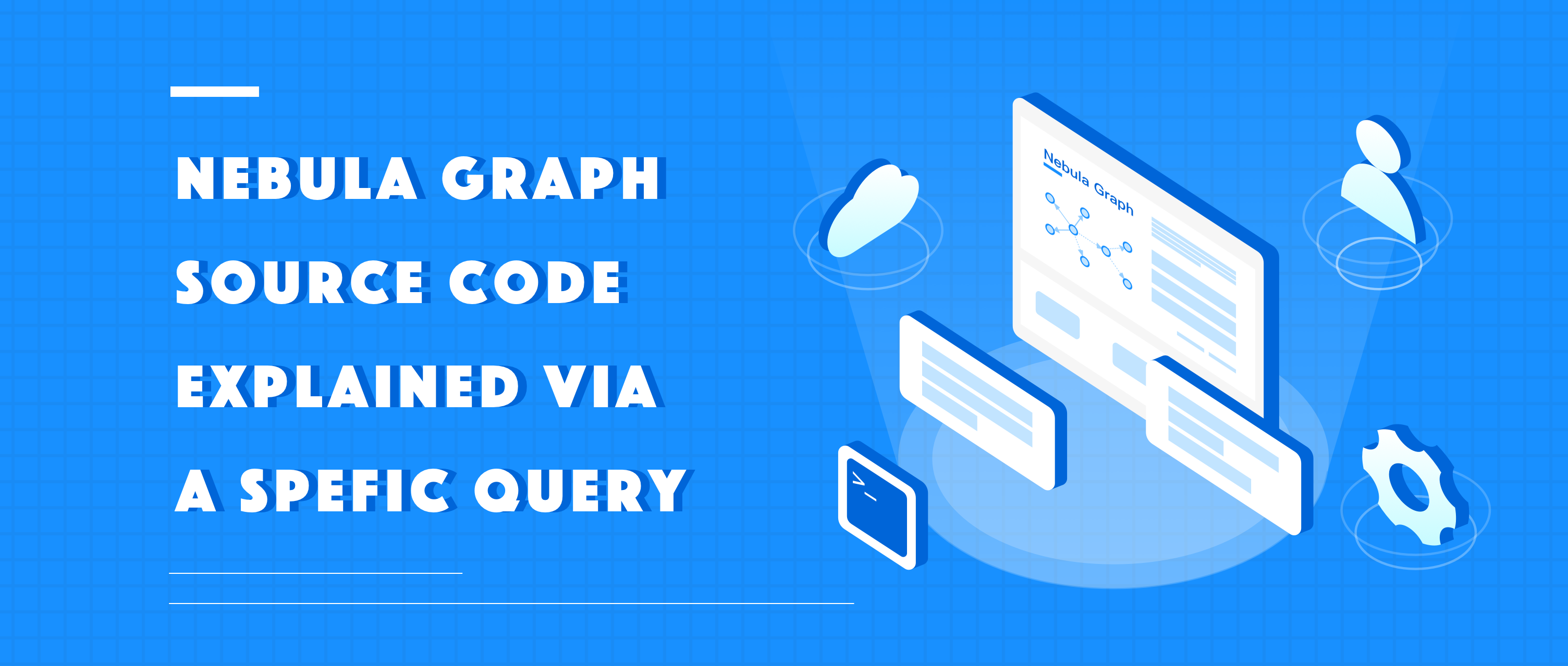 New Players Something You Should Know When Reading Nebulagraph Source Code